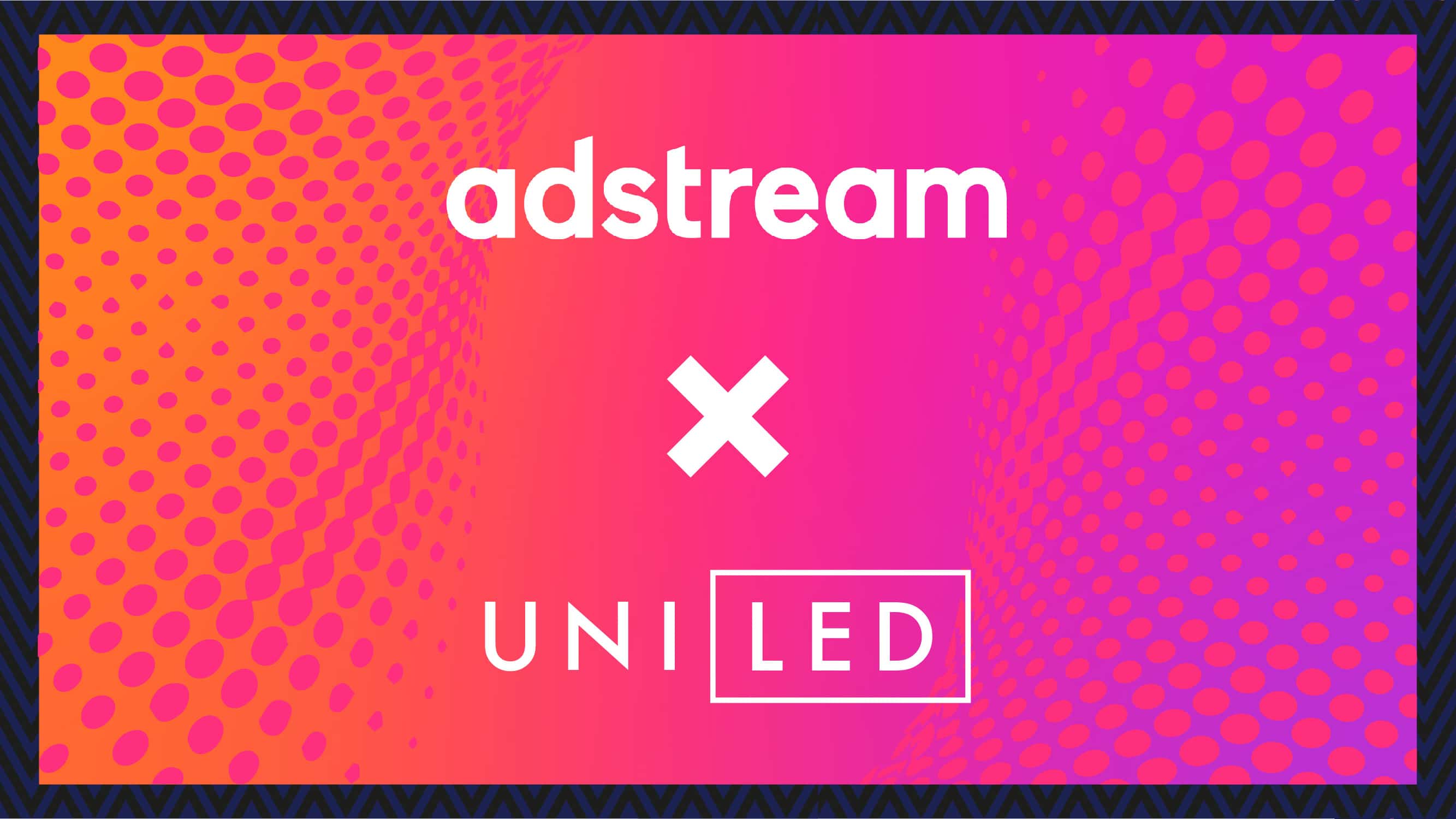 Adstream Partners with UniLED to Offer Enhanced OOH Content Delivery ...